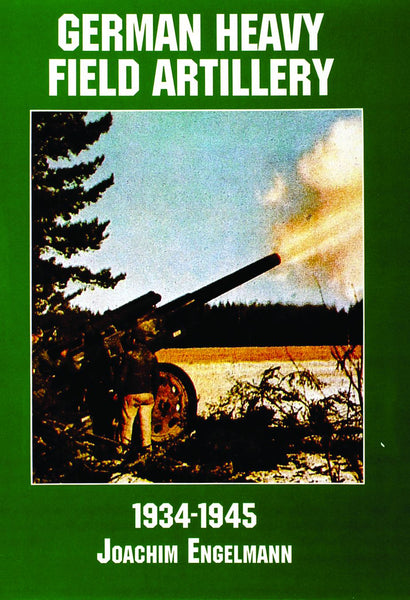 German Heavy Field Artillery in World War II – Schiffer Kids